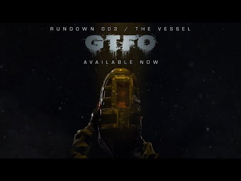 GTFO from 10 Chambers Collective begins Rundown #003 with "The Vessel ...